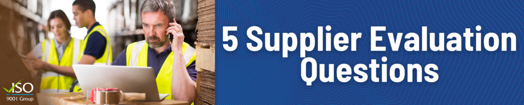 ISO 9001Group | 5 Questions to Ask When Evaluating Suppliers