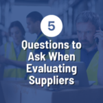 ISO 9001Group | 5 Questions to Ask When Evaluating Suppliers
