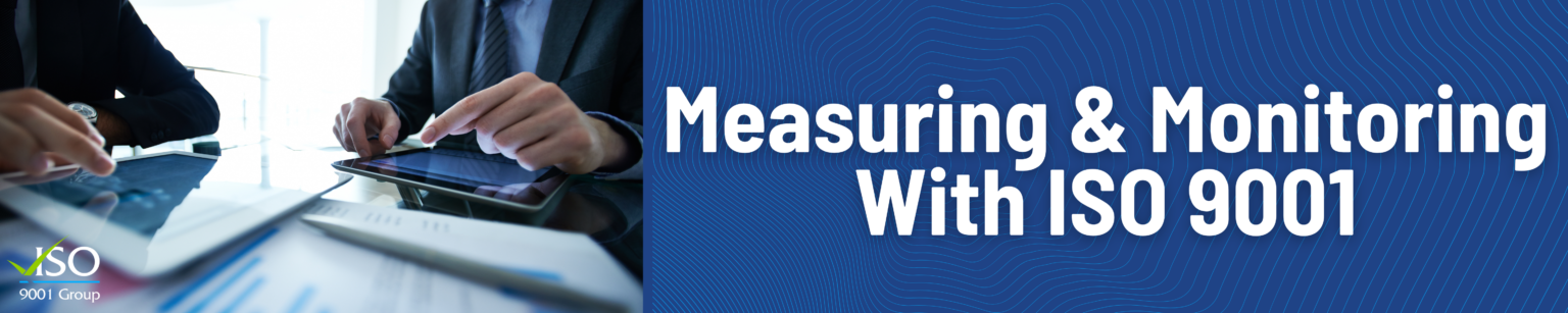 ISO 9001Group | Are You Monitoring & Measuring Effectively With ISO 9001?