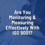 ISO 9001Group | Are You Monitoring & Measuring Effectively With ISO 9001?